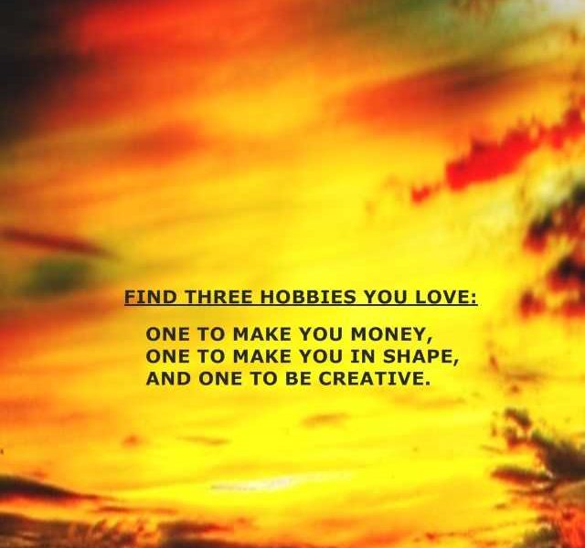 Best Motivational Quotes Find Three Hobbies You Love - BoomSumo