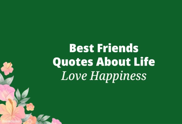 105 Best Friends Quotes About Life Love Happiness And Inspirational ...